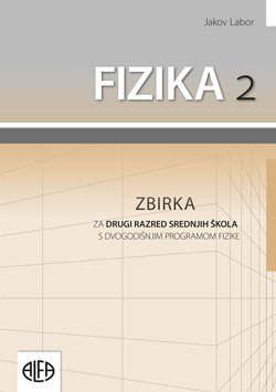 Fizika 2 dvogodišnji program, zbirka zadataka | Alfa Kabinet