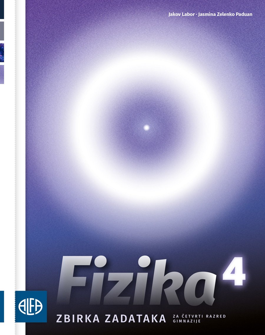 Fizika 4, zbirka zadataka, za 4. razred gimnazije | Alfa Kabinet