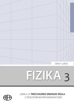 Fizika 3 trogodišnji program, zbirka zadataka | Alfa Kabinet